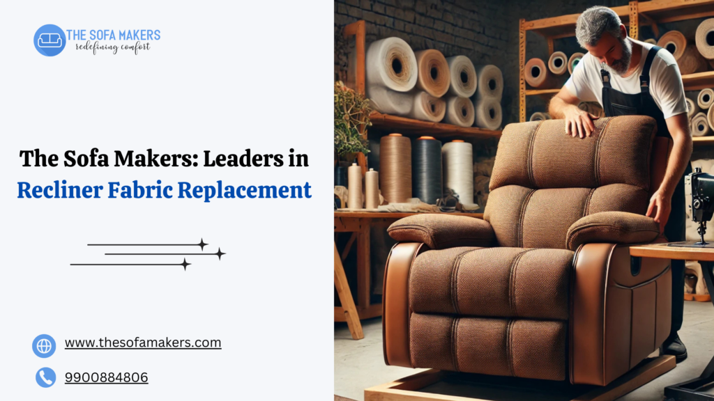The Sofa Makers: Leaders in Recliner Fabric Replacement - The Sofa Makers