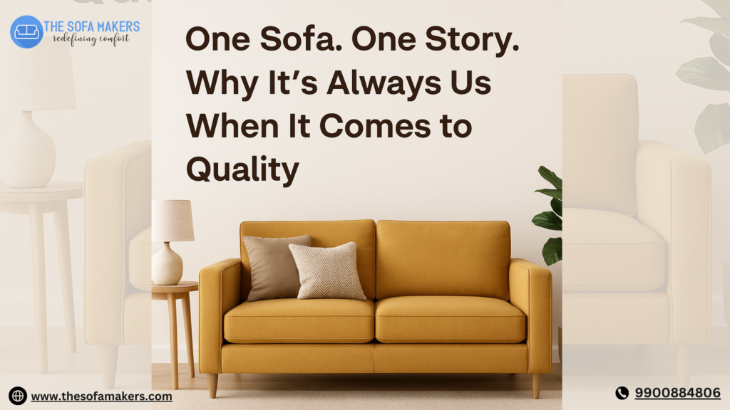 One Sofa. One Story. Why It’s Always Us When It Comes to Quality » The ...