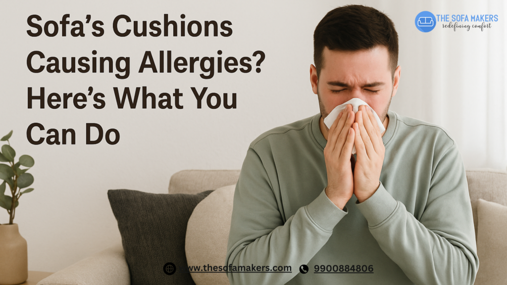 Sofa's Cushions Causing Allergies? Here's What You Can Do - The Sofa Makers